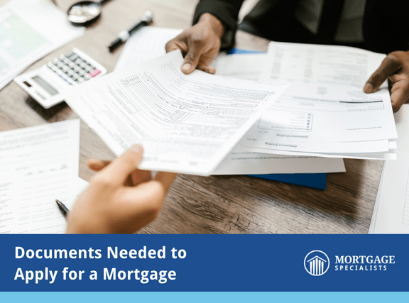 Documents Needed To Apply For A Mortgage – Mortgage Specialists